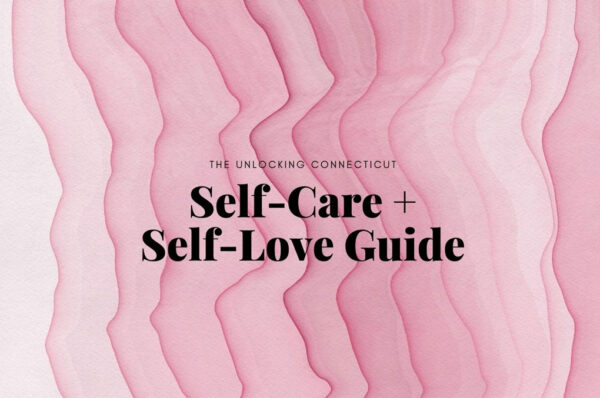Self-Care + Self-Love Guide - Unlocking Connecticut